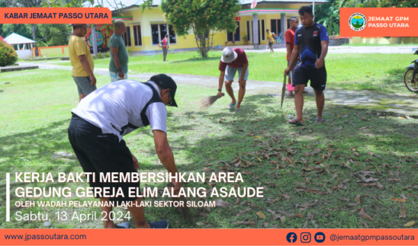 KERJA BAKTI MEMBERSIHKAN AREA GEDUNG GEREJA ELIM JEMAAT ALANG ASAUDE ...